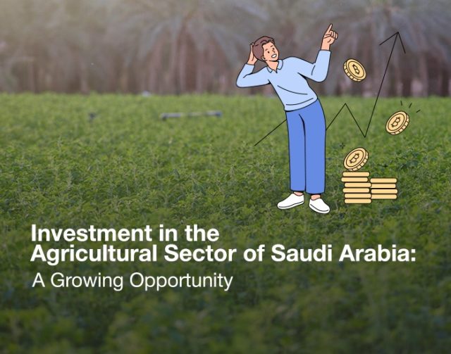 Unlocking the Potential of Saudi Arabia’s Agriculture Sector