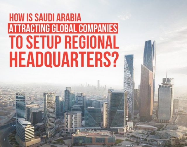 Saudi Regional Headquarters Program: Why MNCs Are Moving In